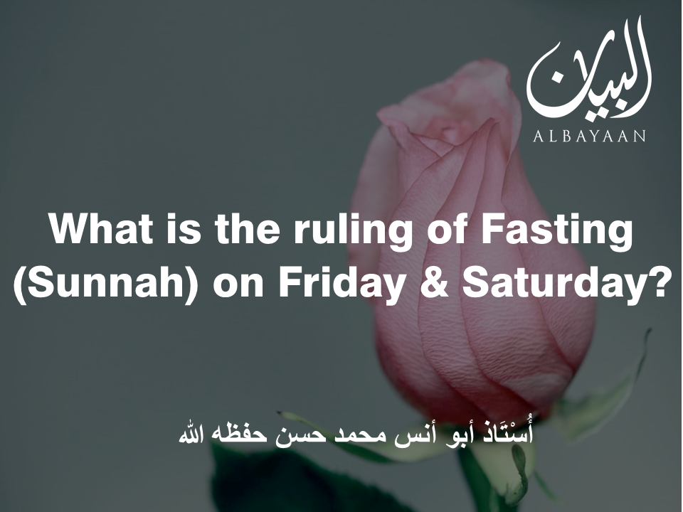 Ruling of Fasting (Sunnah) on Friday & Saturday - Albayaan
